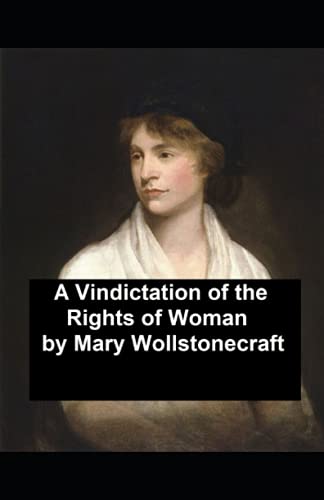 A Vindication of the Rights of Woman: Illustrated Edition by Mary ...