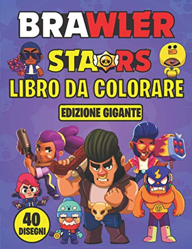 Brawler Stars Libro da Colorare EDIZIONE GIGANTE ( 40 DISEGNI ): 40 ...