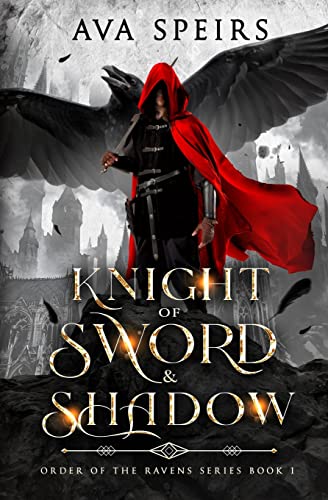 Knight of Sword & Shadow: Order of the Ravens Series by Ava Speirs ...