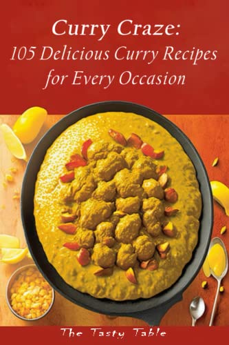 Curry Craze: 105 Delicious Curry Recipes for Every Occasion by The ...