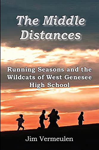The Middle Distances: Running Seasons and the Wildcats of West Genessee ...