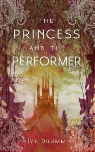 The Princess and the Performer by Ivy Drumm | Goodreads