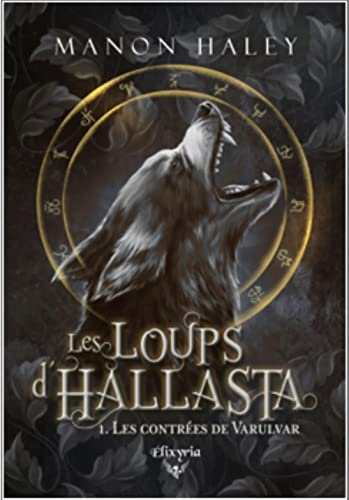 LES LOUPS D'HALLASTA - 1 - LES CONTREES DE VARULVAR by HALEY MANON ...
