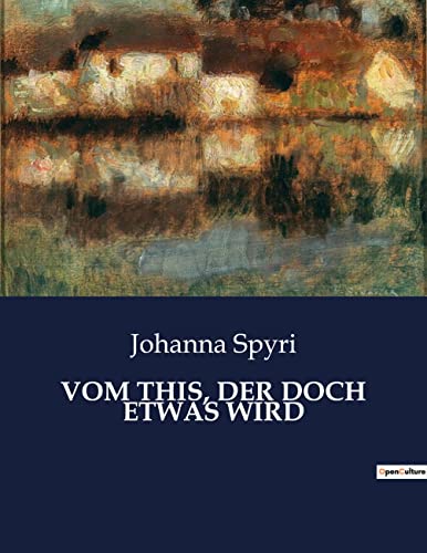 Vom This, Der Doch Etwas Wird (German Edition) by Johanna Spyri | Goodreads