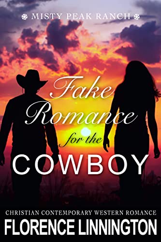 Fake Romance For The Cowboy (Misty Peak Ranch) by Florence Linnington ...