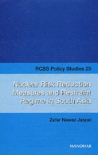 Nuclear Risk Reduction Measures and Restraint Regime in South Asia by ...