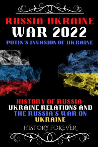 Russia Ukraine War 2022: Putin's Invasion Of Ukraine: History Of Russia ...
