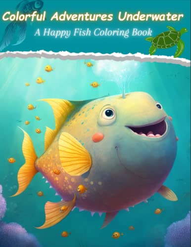 Colorful Adventures Underwater: A Happy Fish Coloring Book for Kids by ...