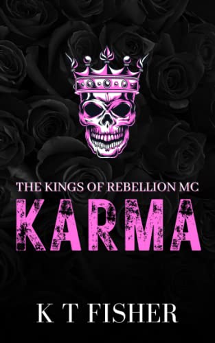 Karma (Kings of Rebellion MC #1) by K.T. Fisher | Goodreads