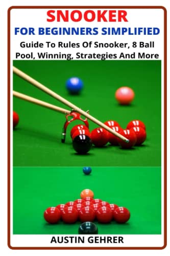 SNOOKER FOR BEGINNERS SIMPLIED: Guide To Rules Of Snooker, 8 Ball Pool ...