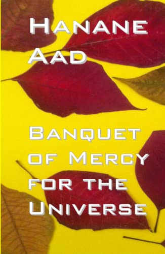 Banquet of Mercy for the Universe: Selected poems from Hanane Aad's ...