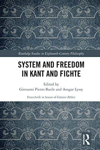 System and Freedom in Kant and Fichte by Giovanni Pietro Basile | Goodreads