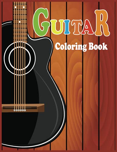 Guitar Coloring Book: An Adult Coloring Book of Guitars for Relaxation and Stress Relief. by ...