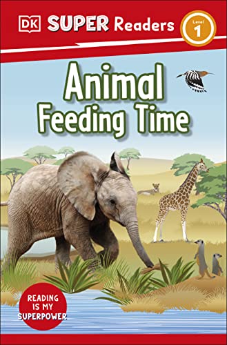 Animal Feeding Time (DK Super Readers Level 1) by Lee Davis | Goodreads