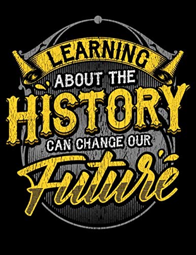 Learning About The History Can Change Our Future: Learning About The ...