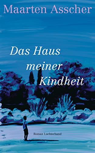 Das Haus meiner Kindheit: Roman (German Edition) by Maarten Asscher ...