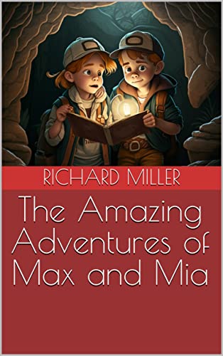 The Amazing Adventures of Max and Mia by Richard Miller | Goodreads