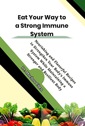 Eat Your Way to a Strong Immune System: Nourishing and Flavorful ...