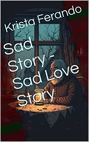 Sad Story - Sad Love Story by Krista Ferando | Goodreads