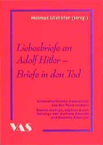 Liebesbriefe an Adolf Hitler: Briefe in den Tod : unveröffentliche ...