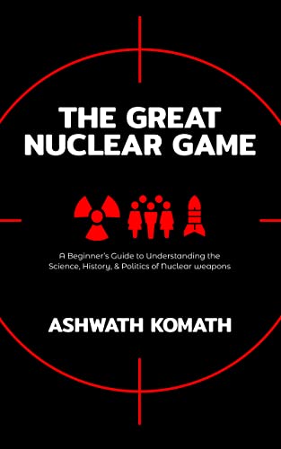 The Great Nuclear Game: A Beginner's Guide to Understanding the Science ...