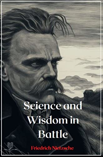 Science and Wisdom in Battle by Friedrich Nietzsche | Goodreads