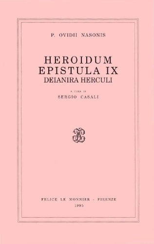P. Ovidii Nasonis Heroidum epistula IX: Deianira Herculi (Serie dei ...