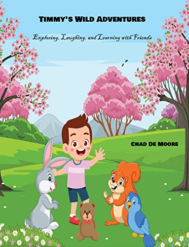 Timmy's Wild Adventures: Exploring, Laughing, and Learning with Friends ...