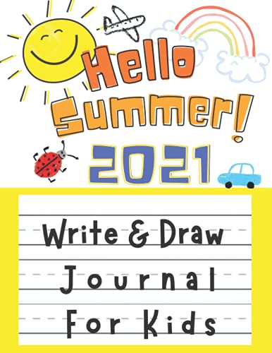 Hello Summer! 2021 Write and Draw Journal: Drawing Diary and Journal ...