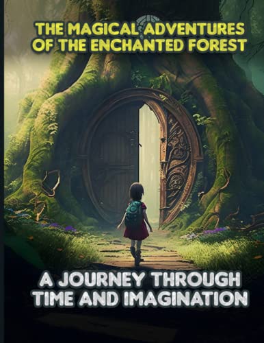 The Magical Adventures of the Enchanted Forest: A Journey Through Time ...