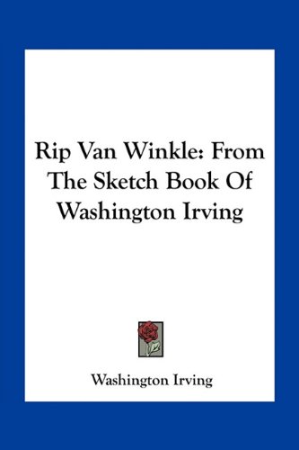 Rip Van Winkle: From The Sketch Book Of Washington Irving by Washington ...