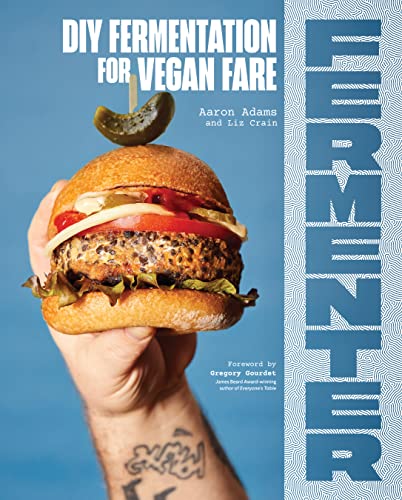 Fermenter: DIY Fermentation for Vegan Fare, Including Recipes for ...