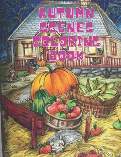 Autumn Scenes Coloring Book: An Adult Coloring Book Featuring Beautiful ...