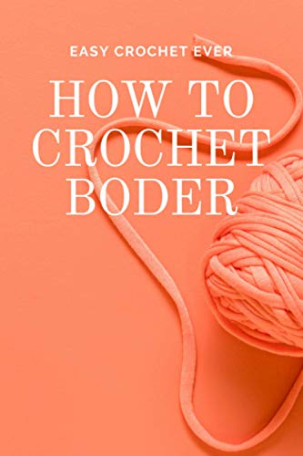 How to Crochet Boder: Easy Crochet Ever: Crochet Edging and Borders by ...