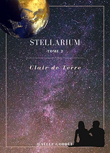 STELLARIUM: Tome 2 - Clair de Terre (French Edition) by Gaëlle GODDET | Goodreads