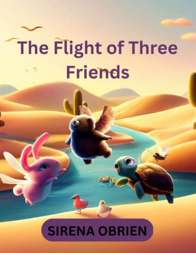 THE FLIGHT OF THREE FRIENDS: Adventure Story For Kids:A Journey of ...