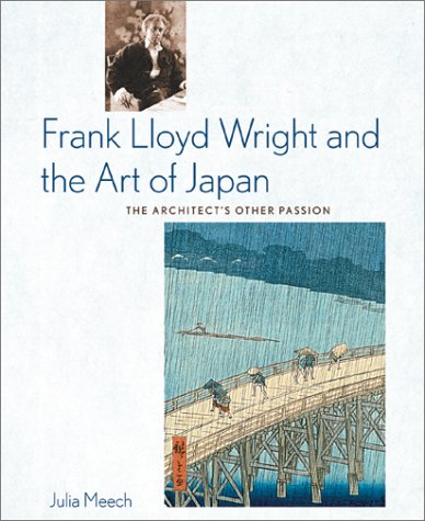 Frank Lloyd-Wright and the Art of Japan : The Architects Other Passion ...