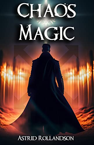 Chaos Magic: Unleashing the Power of Chaos: A Beginner's Guide to Magic ...