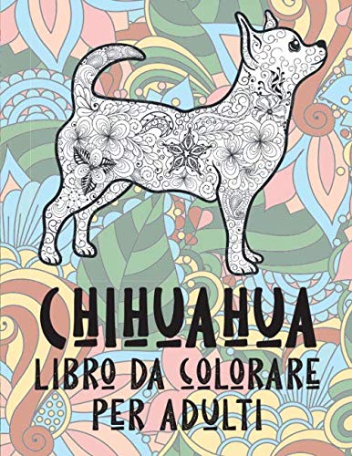 Chihuahua - Libro da colorare per adulti by Matteo Parisi | Goodreads