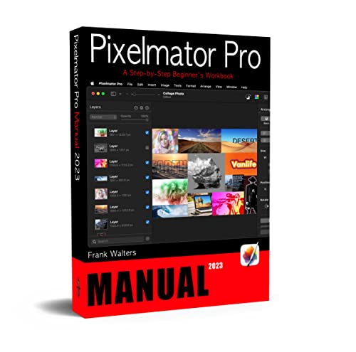 The Pixelmator Pro Manual: A Step-by-Step Beginner's Workbook by Frank Walters | Goodreads