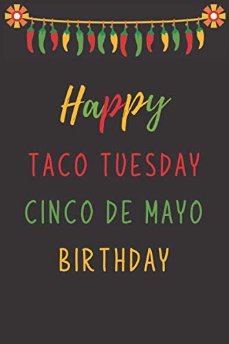 Happy Taco Tuesday Cinco De Mayo Birthday: A Cinco de Mayo Birthday ...