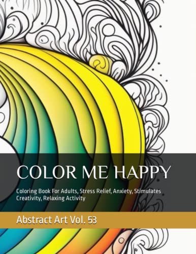 COLOR ME HAPPY: Coloring Book For Adults, Stress Relief, Anxiety ...