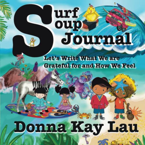 Surf Soup Journal: Let's Write What We are Grateful For and How We Feel ...