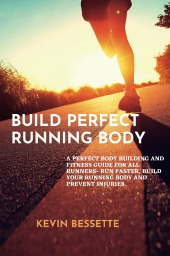 How to build perfect running body: A perfect body building and fitness ...