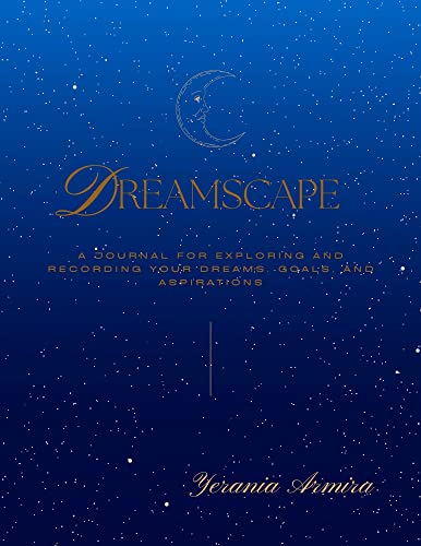 Dreamscape: A Journal for Exploring and Recording Your Dreams, Goals ...