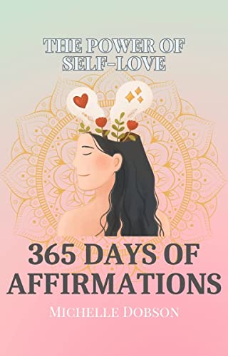 The Power of Self-Love: 365 Days of Affirmations by Michelle Dobson ...