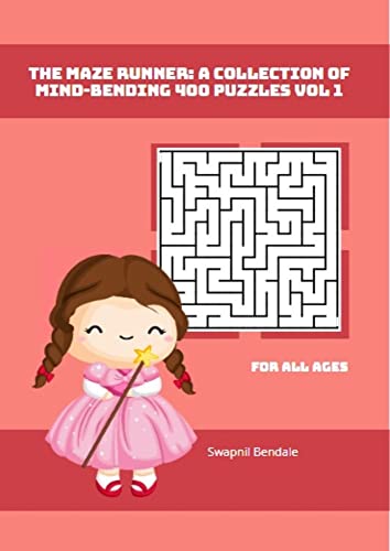 The Maze Runner: A Collection of Mind-Bending 400 Puzzles Vol I by Swapnil Bendale | Goodreads
