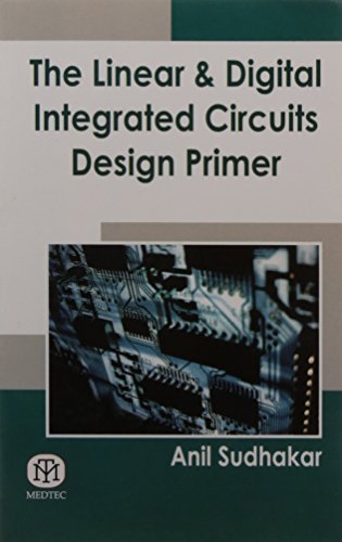 The Linear and Digital Integrated Circuits Design Primer by A. Sudhakar ...