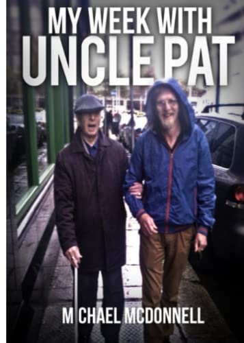 My Week with Uncle Pat by Michael McDonnell | Goodreads