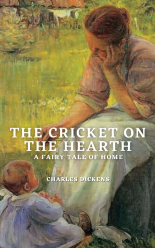 The Cricket on the Hearth: A Fairy Tale of Home by Charles Dickens ...